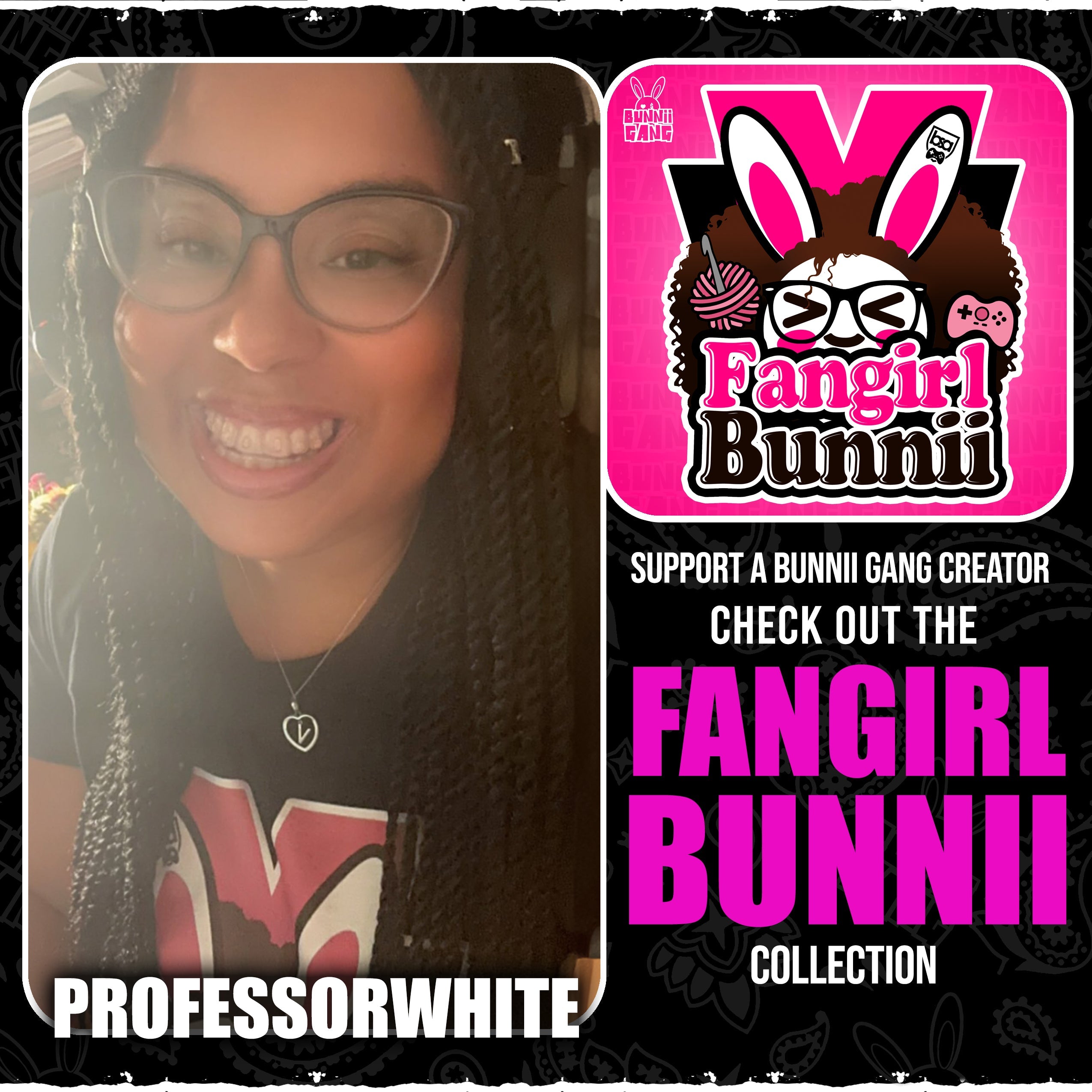 PROFESSORWHITE A.K.A FANGIRL BUNNII – bunniigang