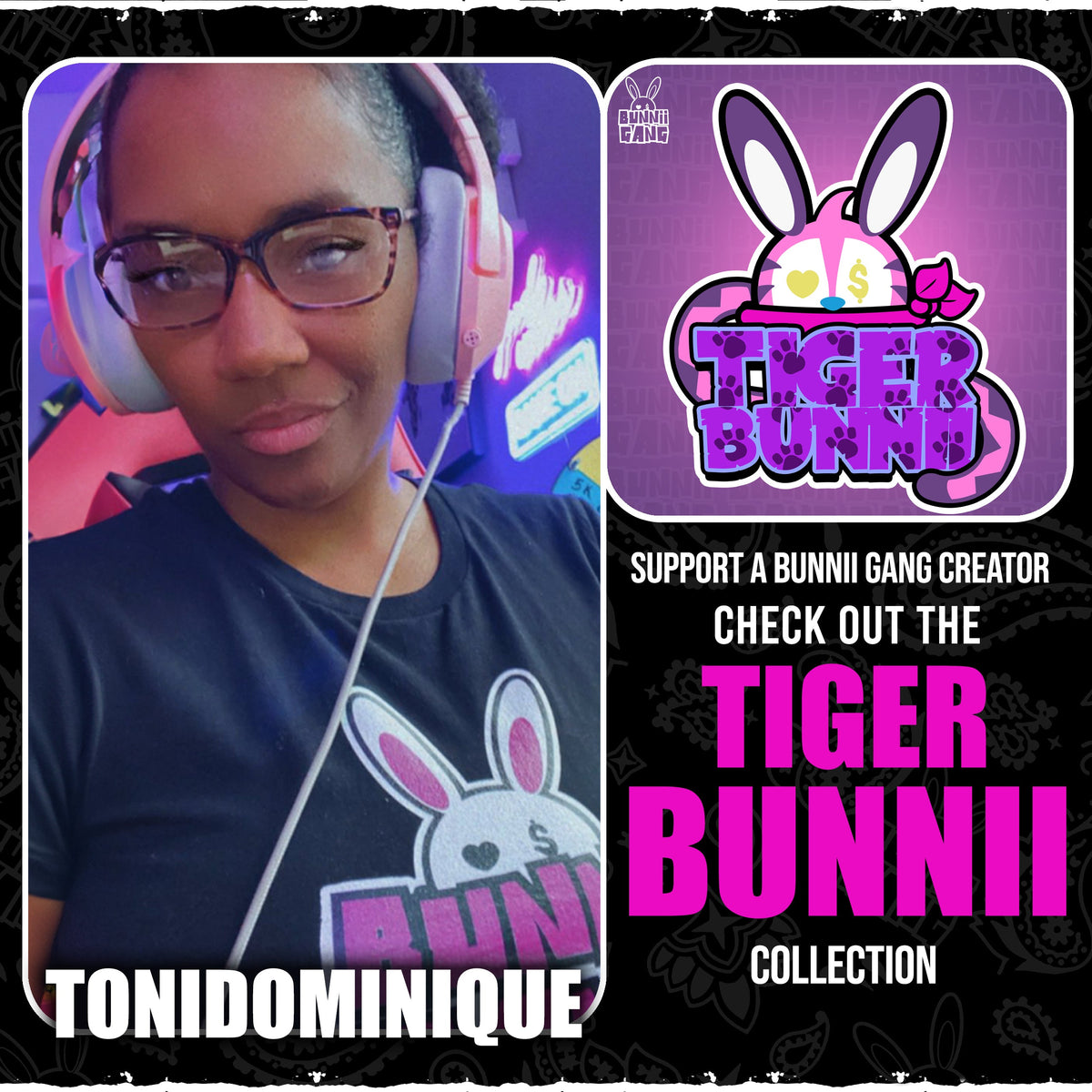 TONIDOMINIQUE A.K.A TIGER BUNNII – bunniigang
